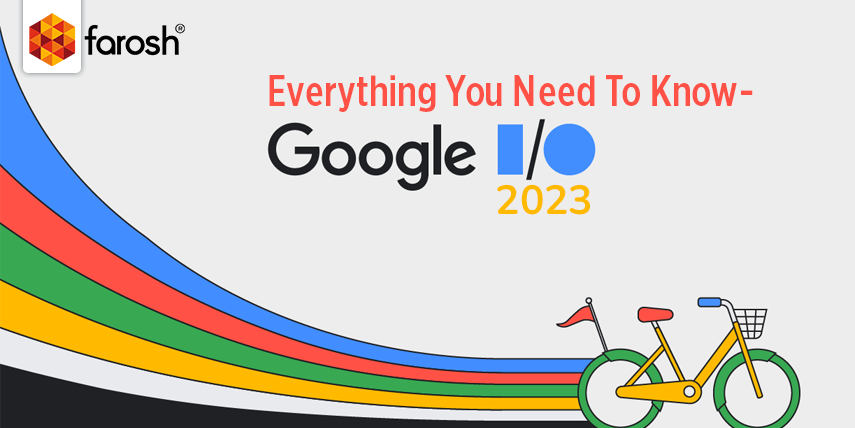 Everything You Need to Know - Google I/O 2023